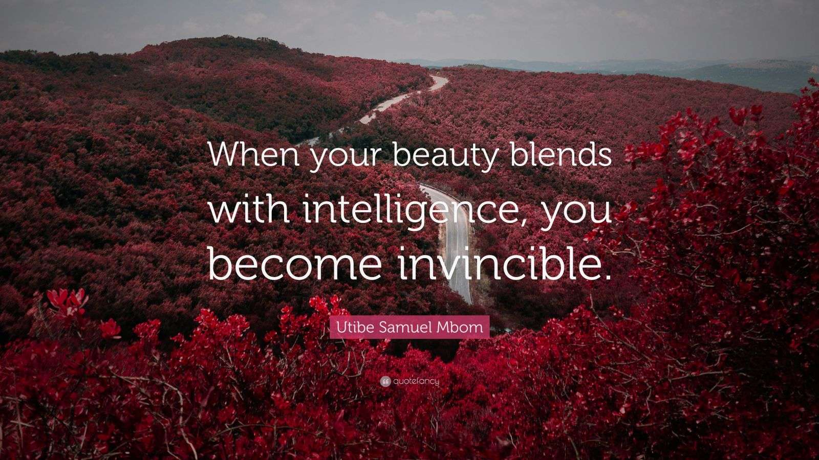 Utibe Samuel Mbom Quote: “When your beauty blends with intelligence ...