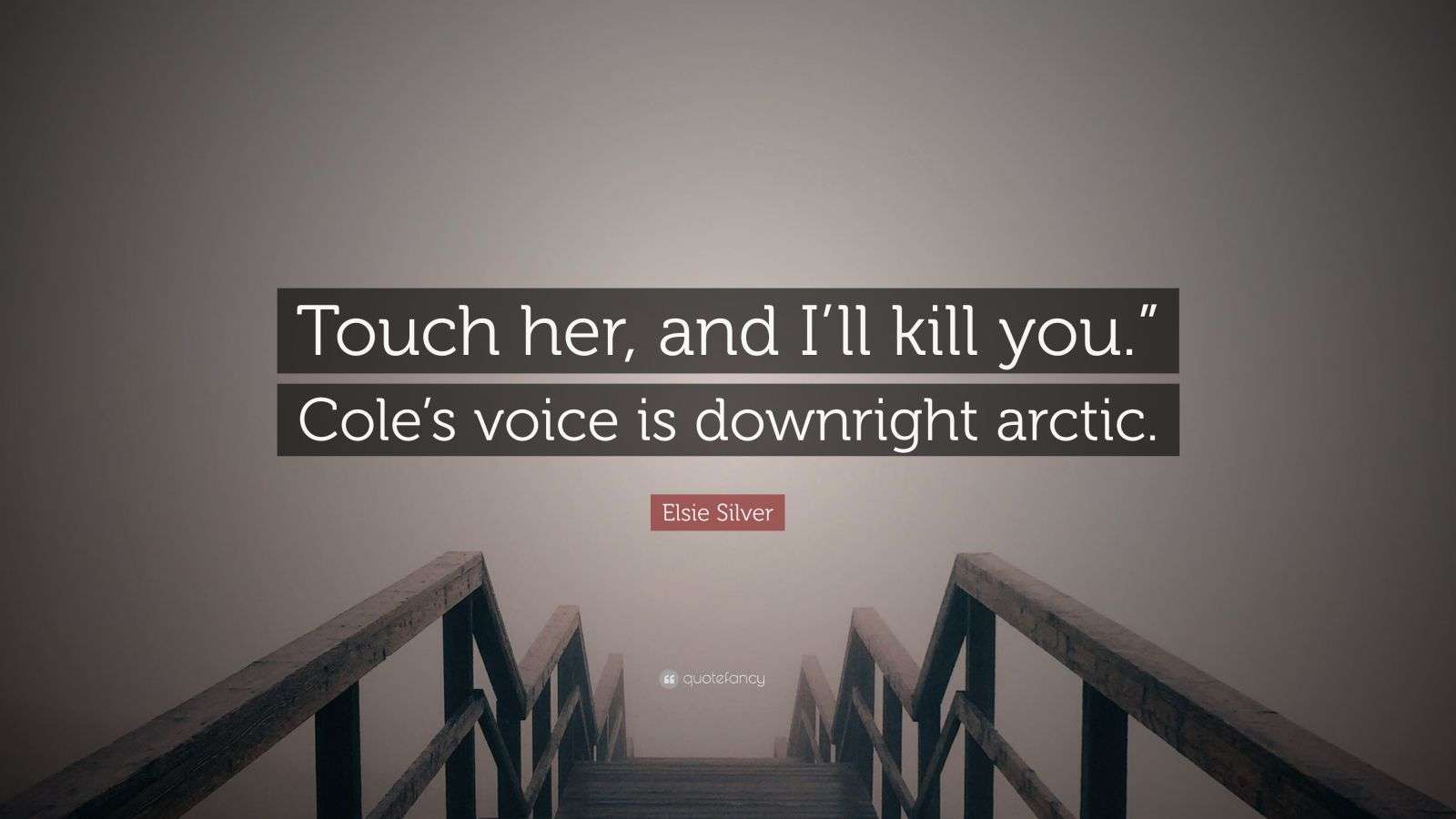 Elsie Silver Quote: “Touch her, and I’ll kill you.” Cole’s voice is ...