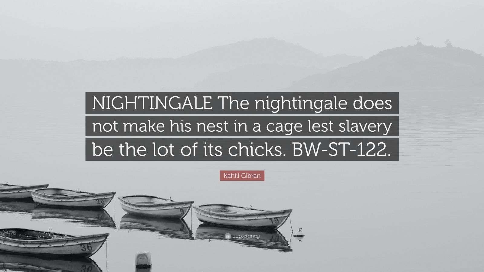 Kahlil Gibran Quote: “NIGHTINGALE The nightingale does not make his ...