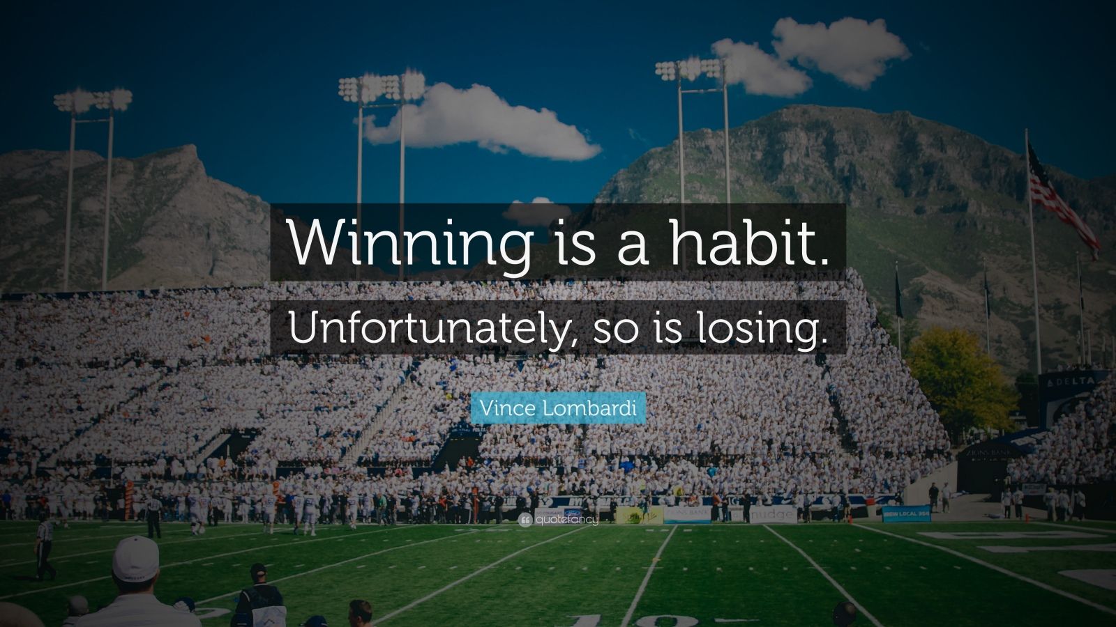 Vince Lombardi Quote: “Winning is a habit. Unfortunately, so is losing ...