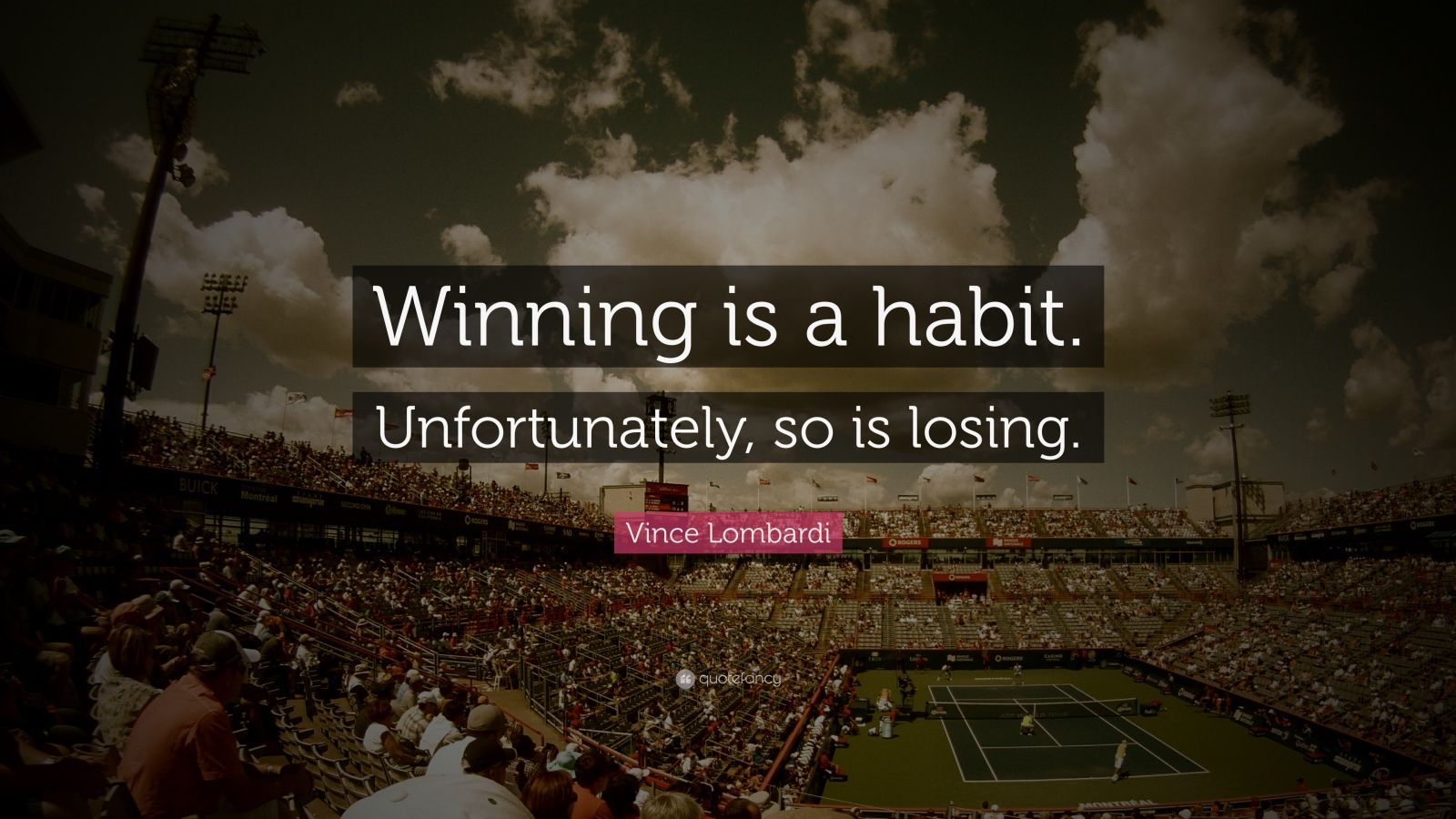 Vince Lombardi Quote: “Winning is a habit. Unfortunately, so is losing ...