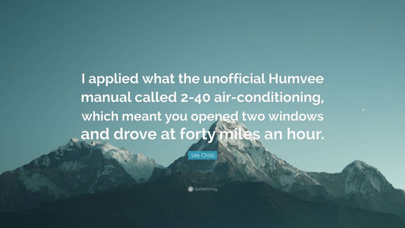 Lee Child Quote: “I applied what the unofficial Humvee manual called 2 ...