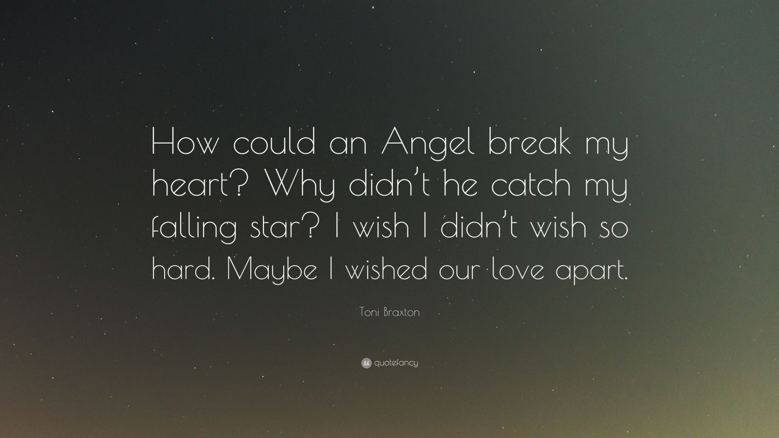 Toni Braxton Quote: “How could an Angel break my heart? Why didn’t he ...