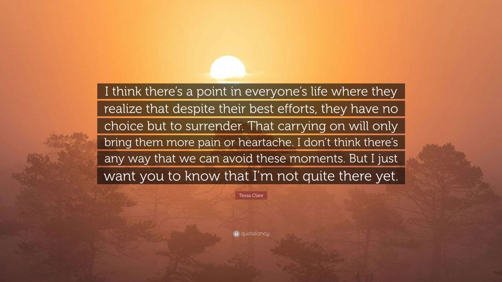 Tessa Clare Quote: “I think there’s a point in everyone’s life where ...