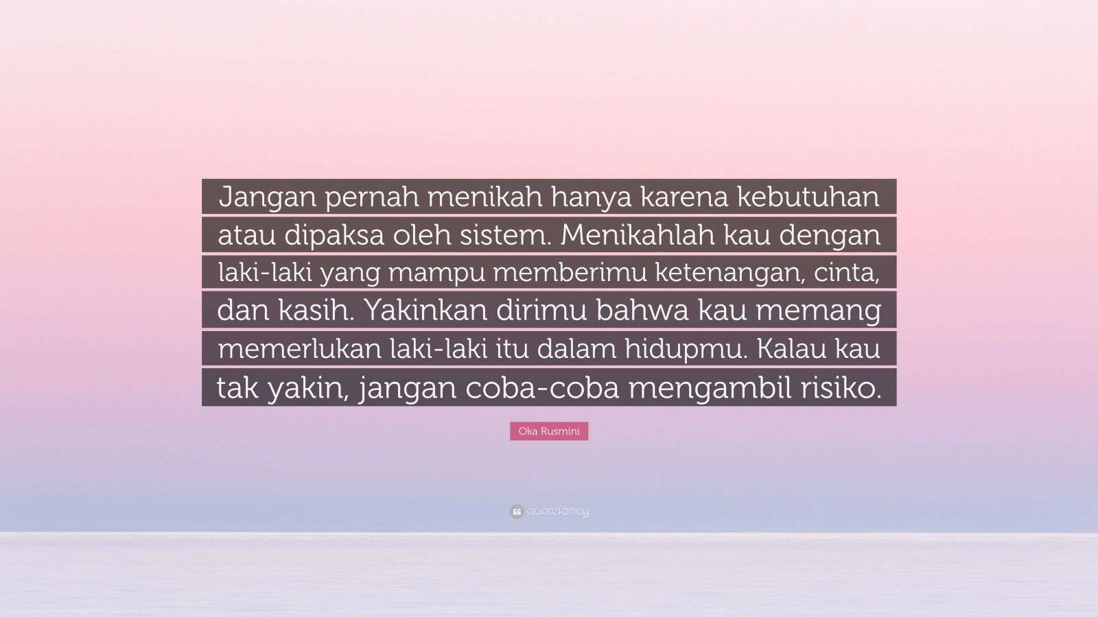 Oka Rusmini Quote: “Jangan pernah menikah hanya karena kebutuhan atau ...
