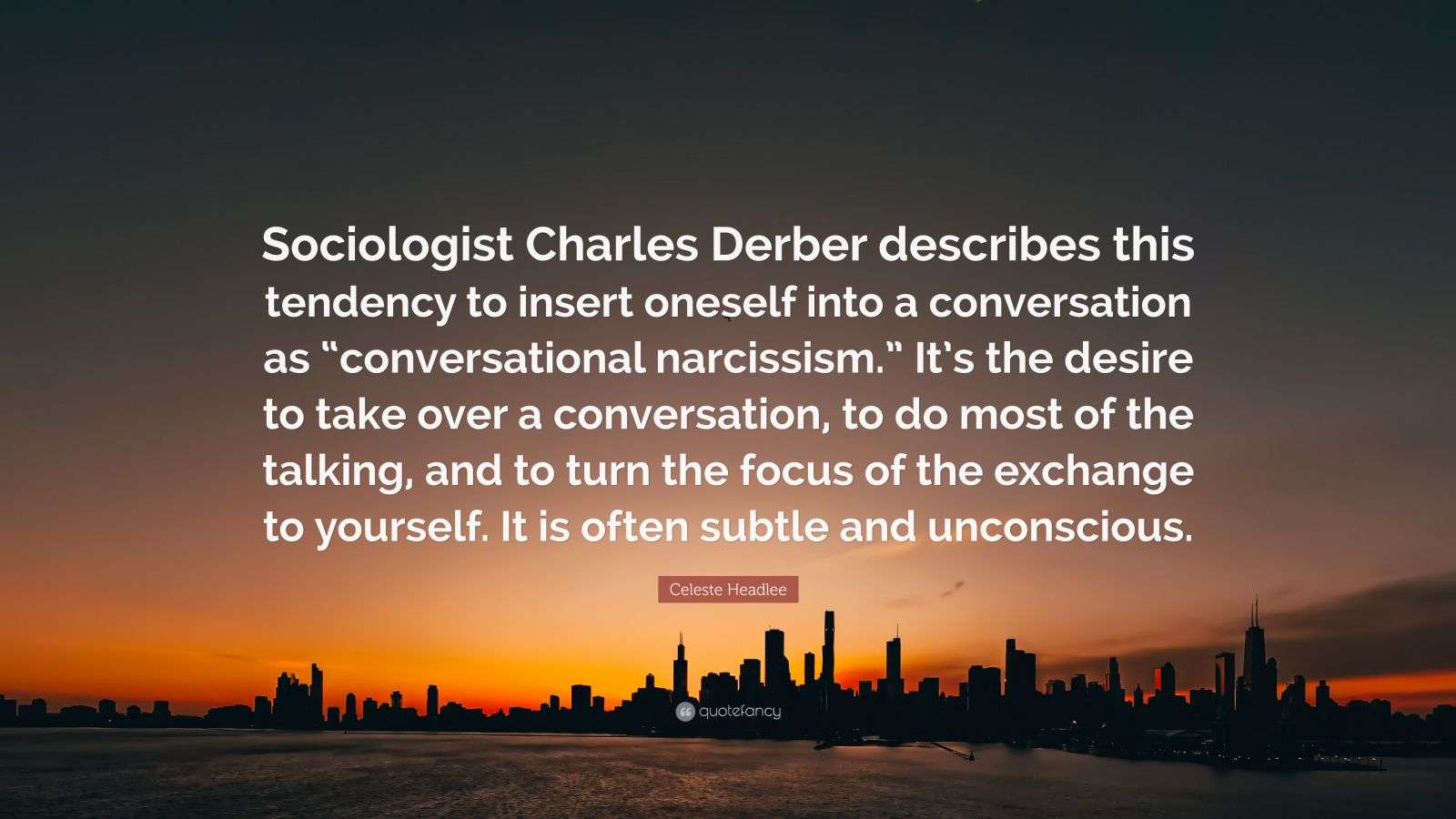 Celeste Headlee Quote: “Sociologist Charles Derber describes this ...
