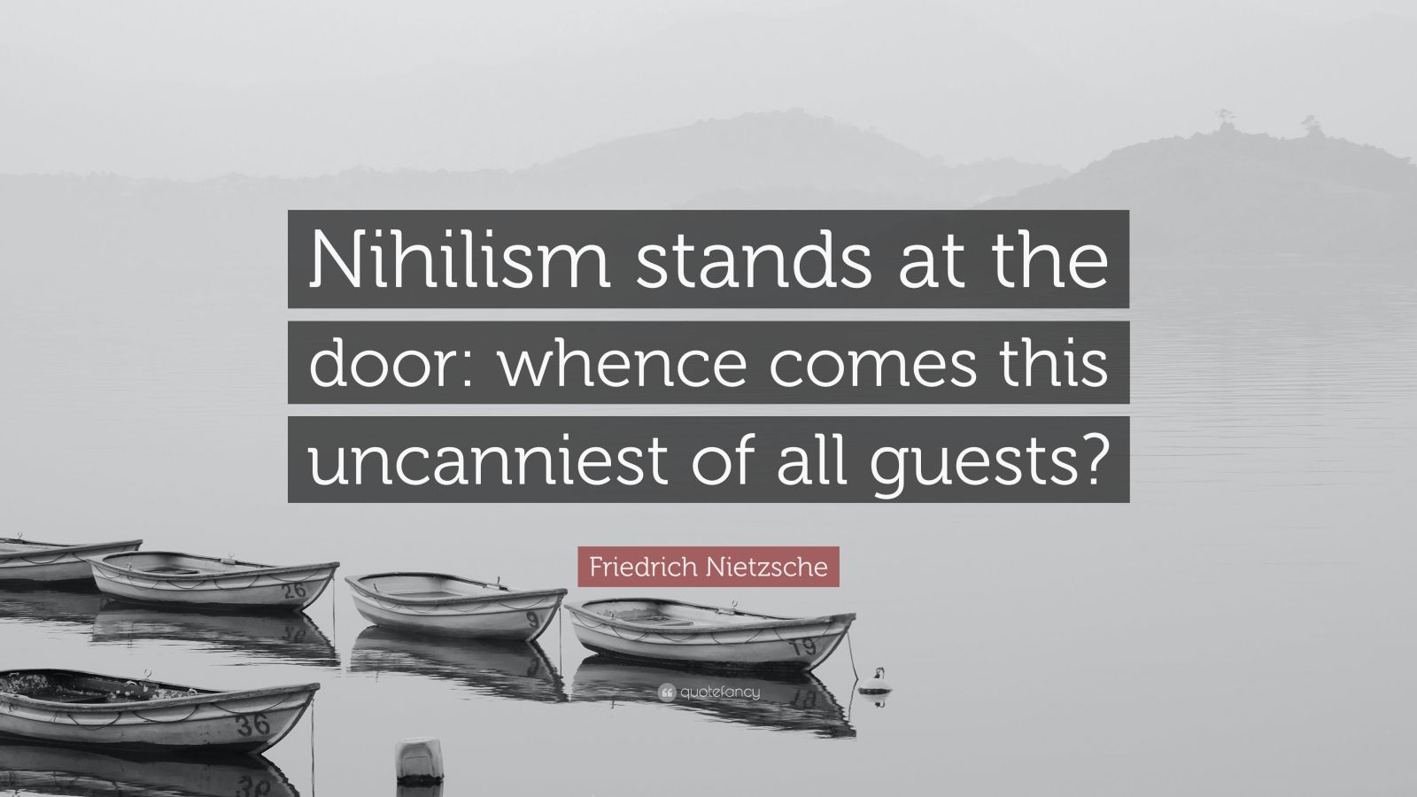 Friedrich Nietzsche Quote: “Nihilism stands at the door: whence comes ...