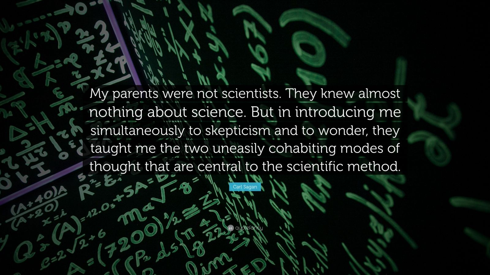 Carl Sagan Quote: “My parents were not scientists. They knew almost ...