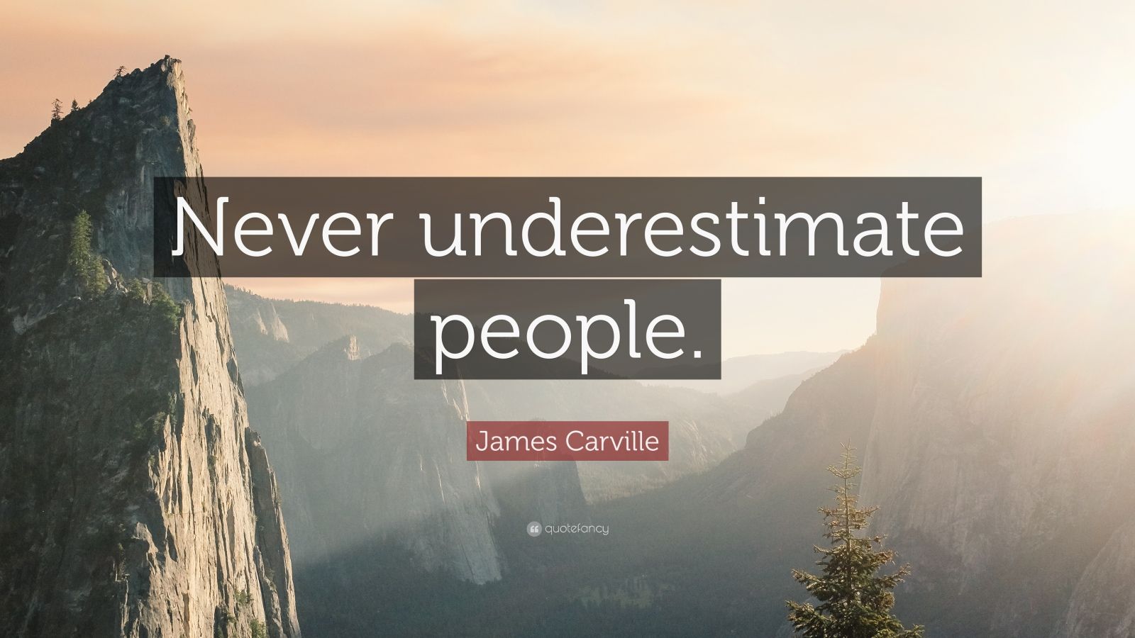James Carville Quote: “Never underestimate people.” (10 wallpapers ...