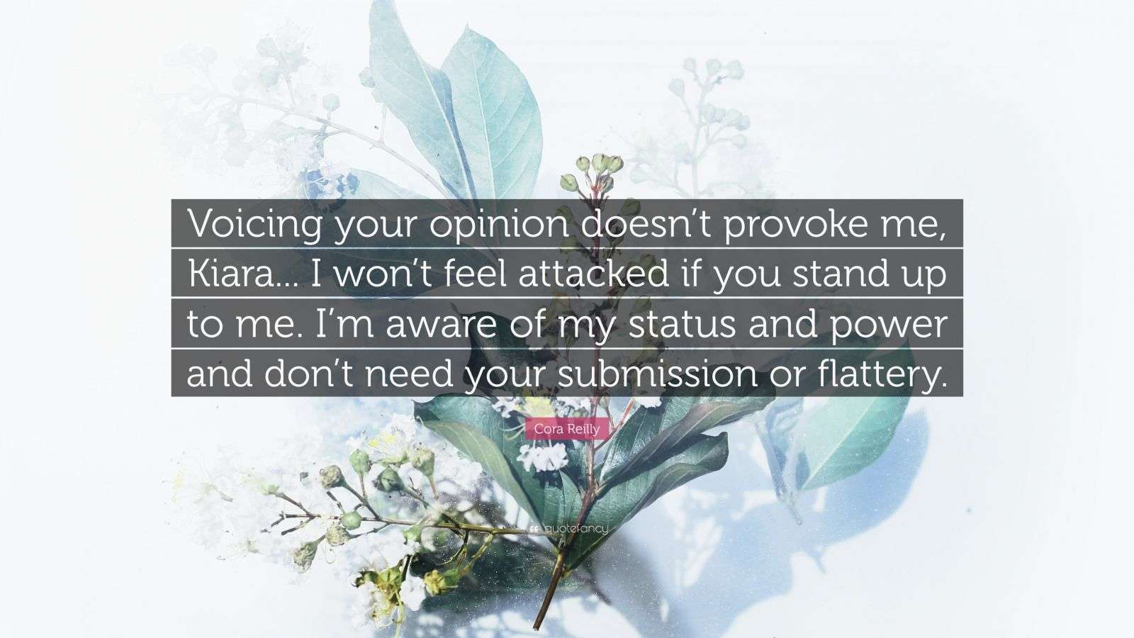 Cora Reilly Quote: “Voicing your opinion doesn’t provoke me, Kiara... I ...