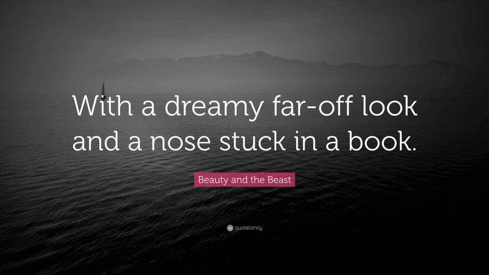 Beauty and the Beast Quote: “With a dreamy far-off look and a nose ...