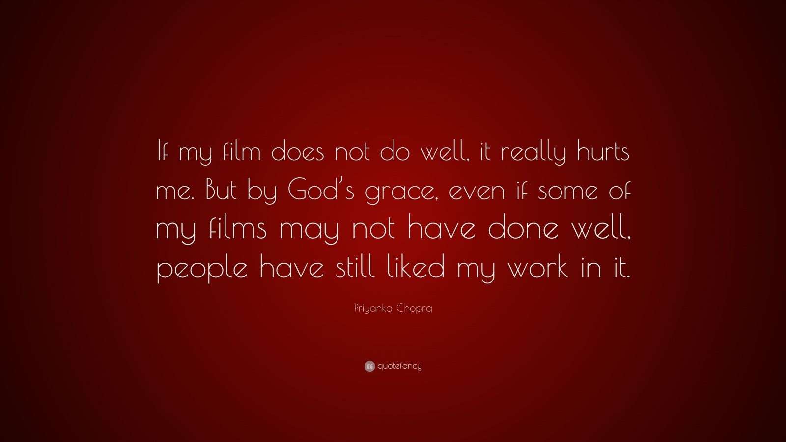 Priyanka Chopra Quote: “If my film does not do well, it really hurts me ...