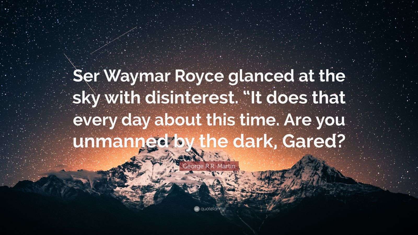 George R.R. Martin Quote: “Ser Waymar Royce glanced at the sky with ...