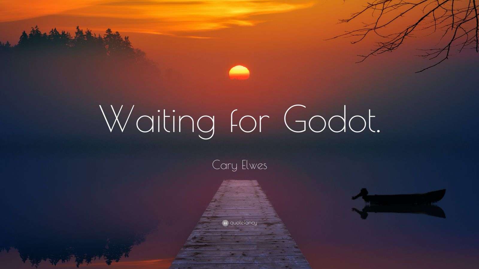 Cary Elwes Quote: “Waiting for Godot.”