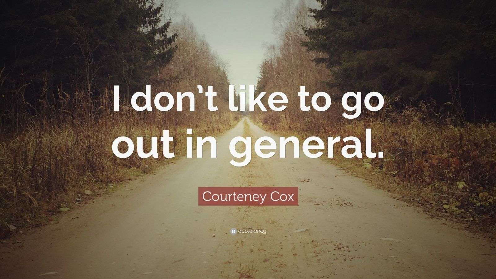 Courteney Cox Quote: “I don’t like to go out in general.” (7 wallpapers ...