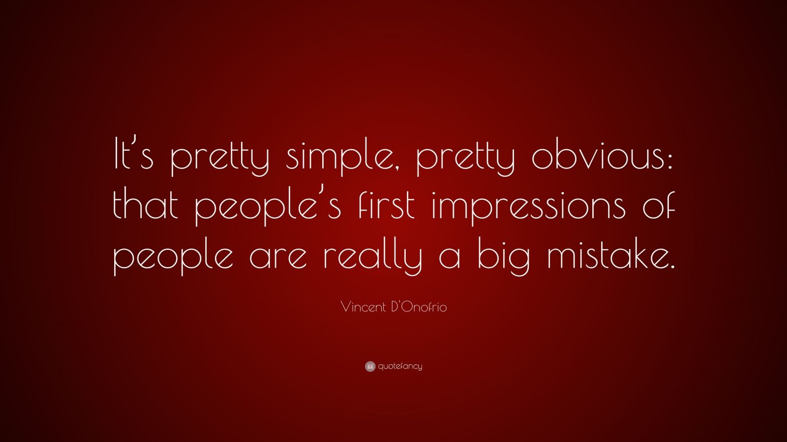 Vincent D'Onofrio Quote: “It’s pretty simple, pretty obvious: that ...