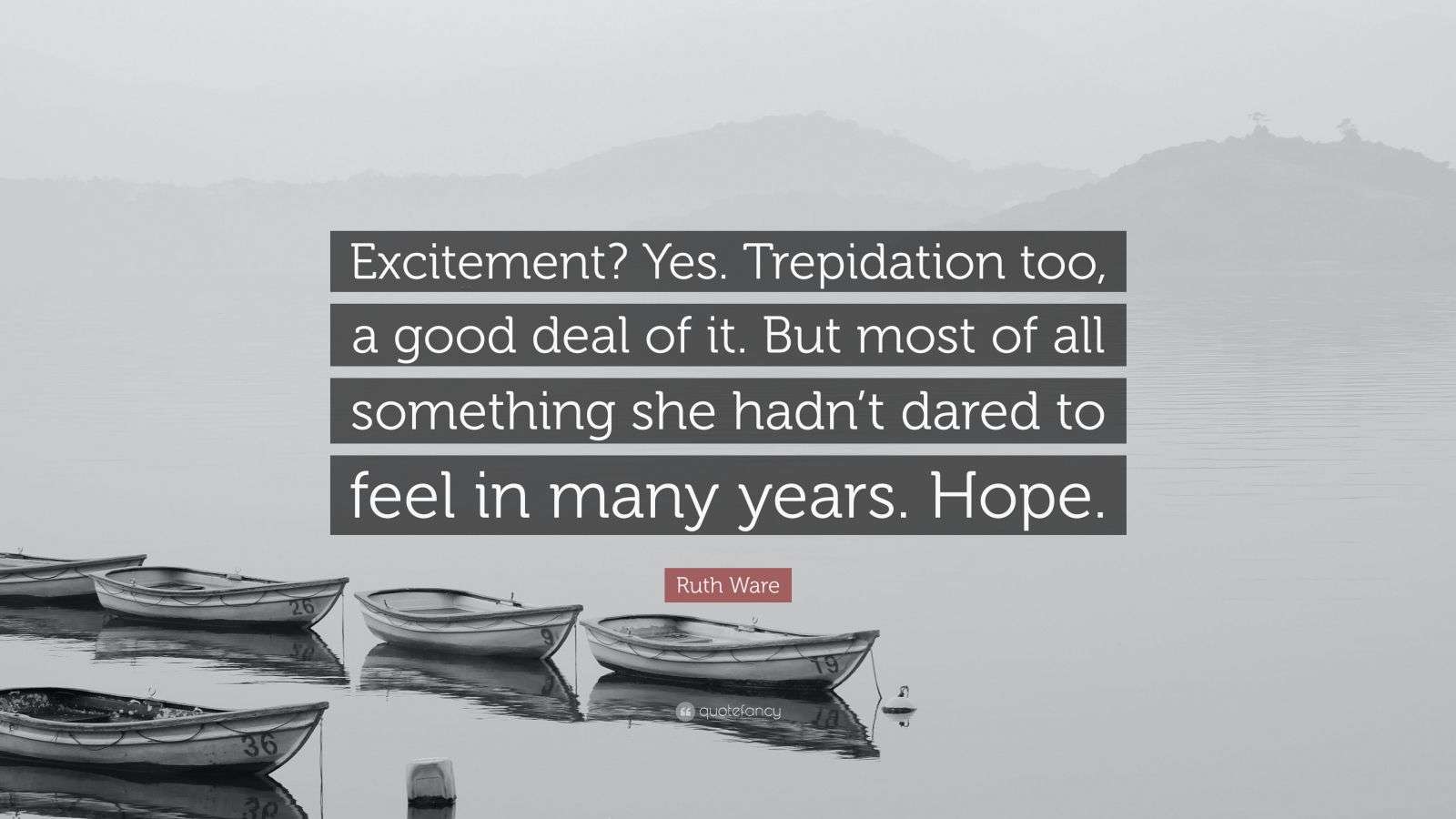 Ruth Ware Quote: “Excitement? Yes. Trepidation too, a good deal of it ...