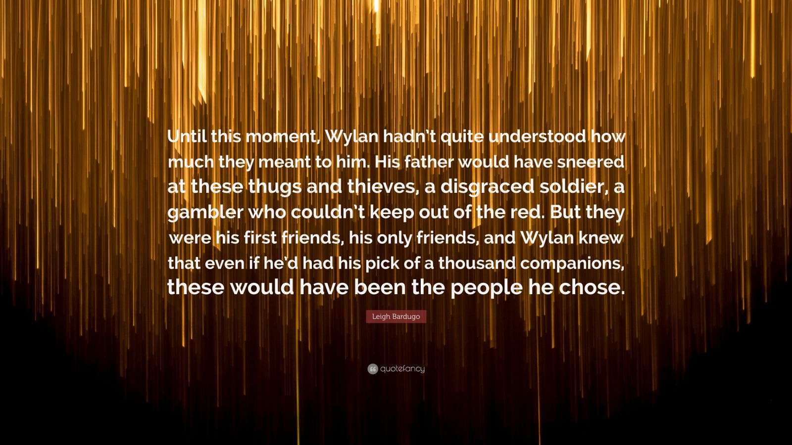 Leigh Bardugo Quote: “Until this moment, Wylan hadn’t quite understood ...