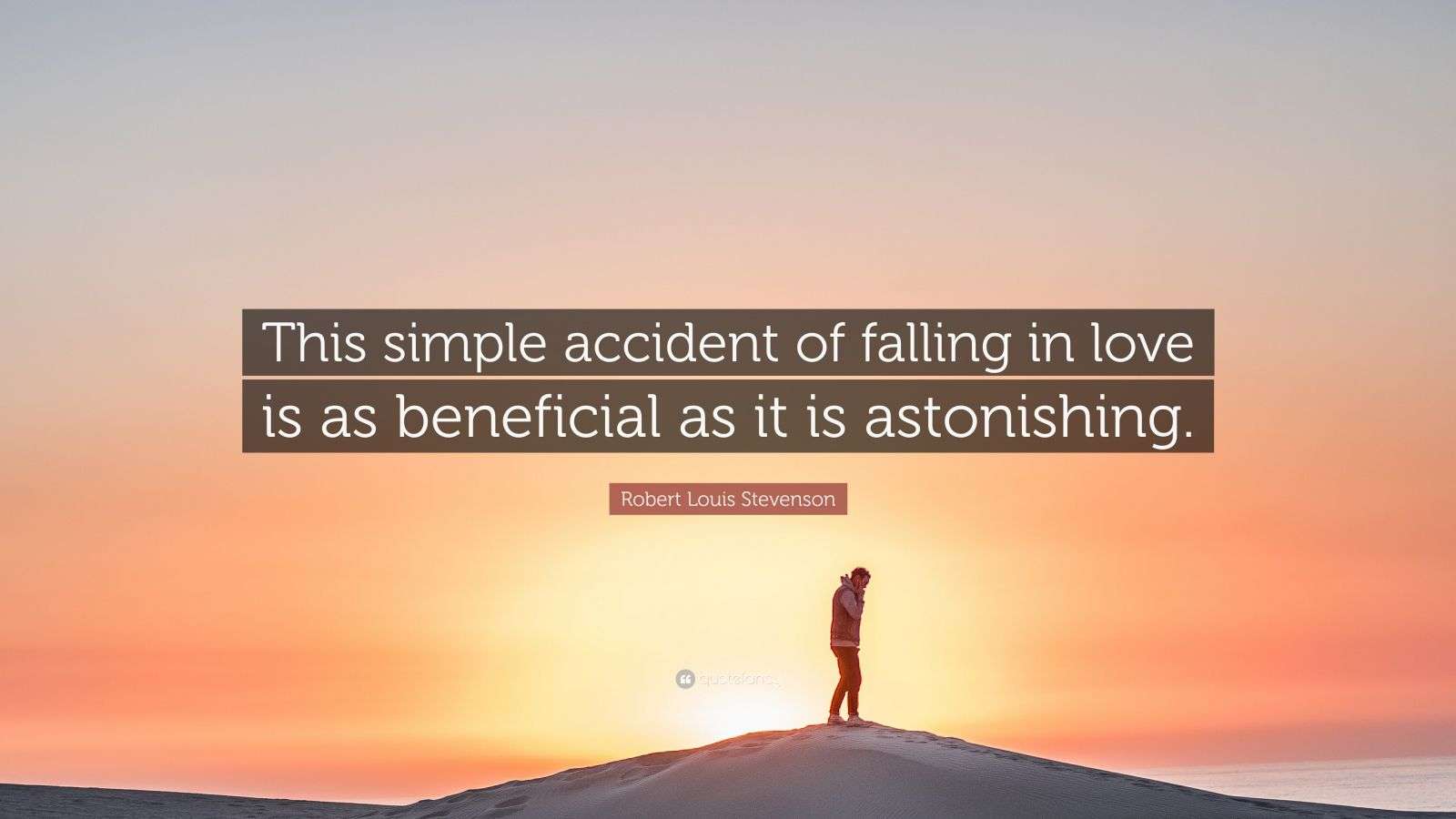 Robert Louis Stevenson Quote: “This simple accident of falling in love ...