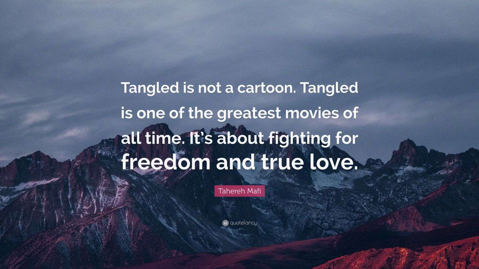 Tahereh Mafi Quote: “Tangled is not a cartoon. Tangled is one of the ...