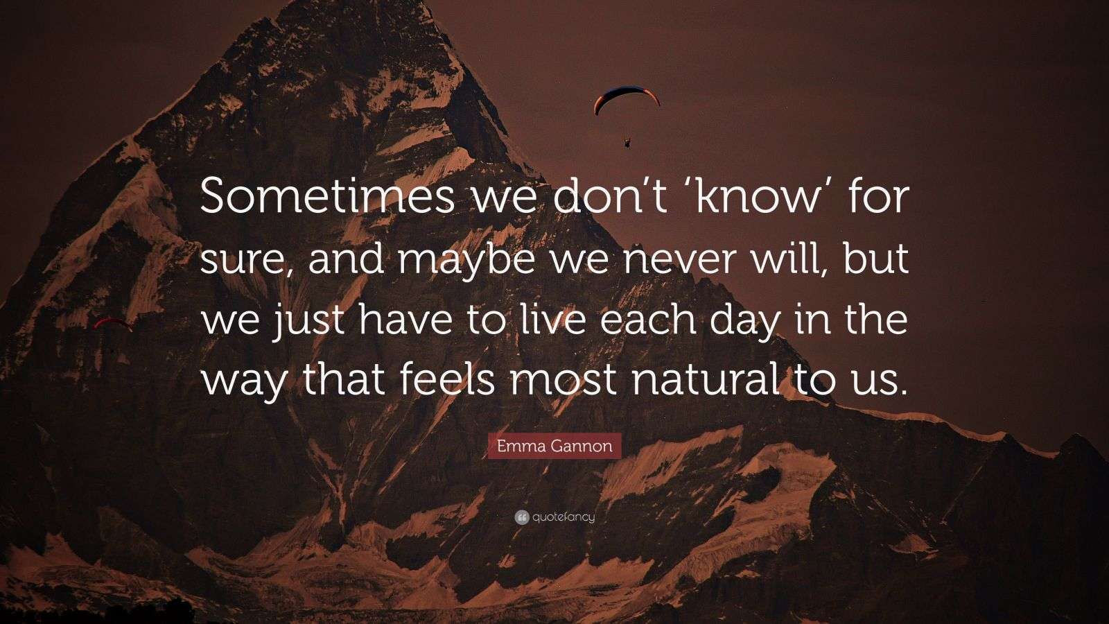 Emma Gannon Quote: “Sometimes we don’t ‘know’ for sure, and maybe we ...