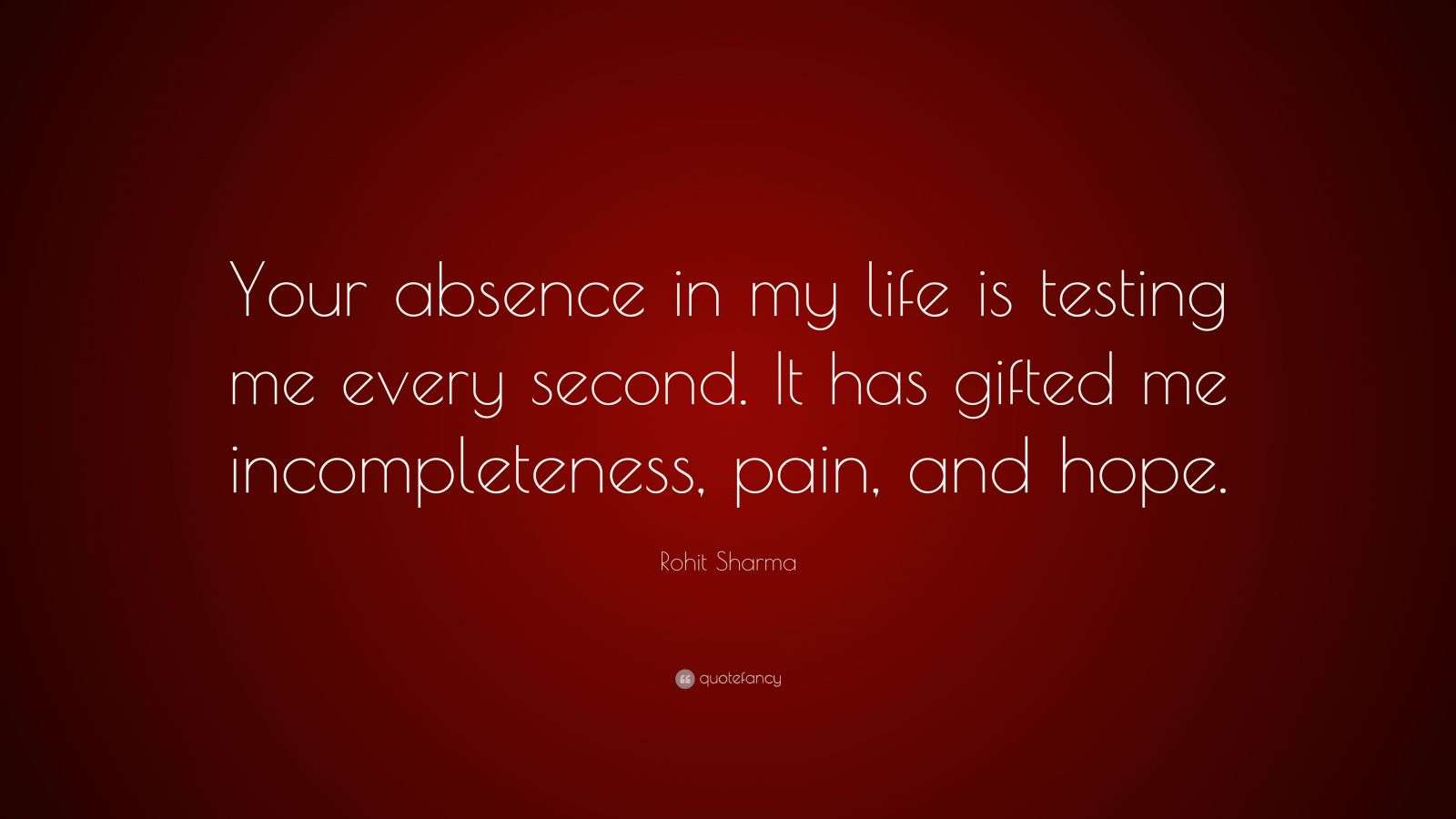 Rohit Sharma Quote: “Your absence in my life is testing me every second ...