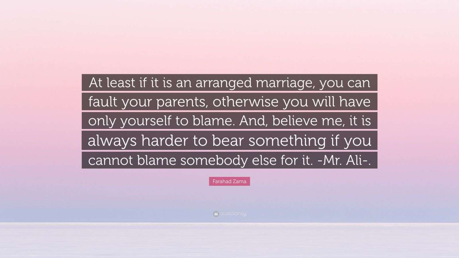 Farahad Zama Quote: “At least if it is an arranged marriage, you can ...