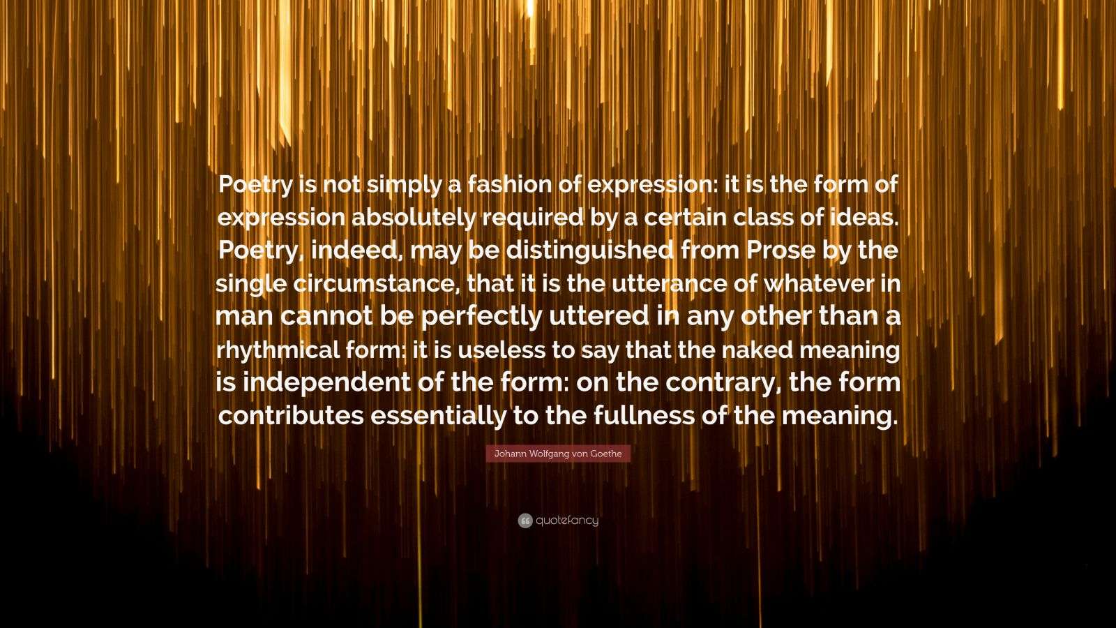 Johann Wolfgang von Goethe Quote: “Poetry is not simply a fashion of ...