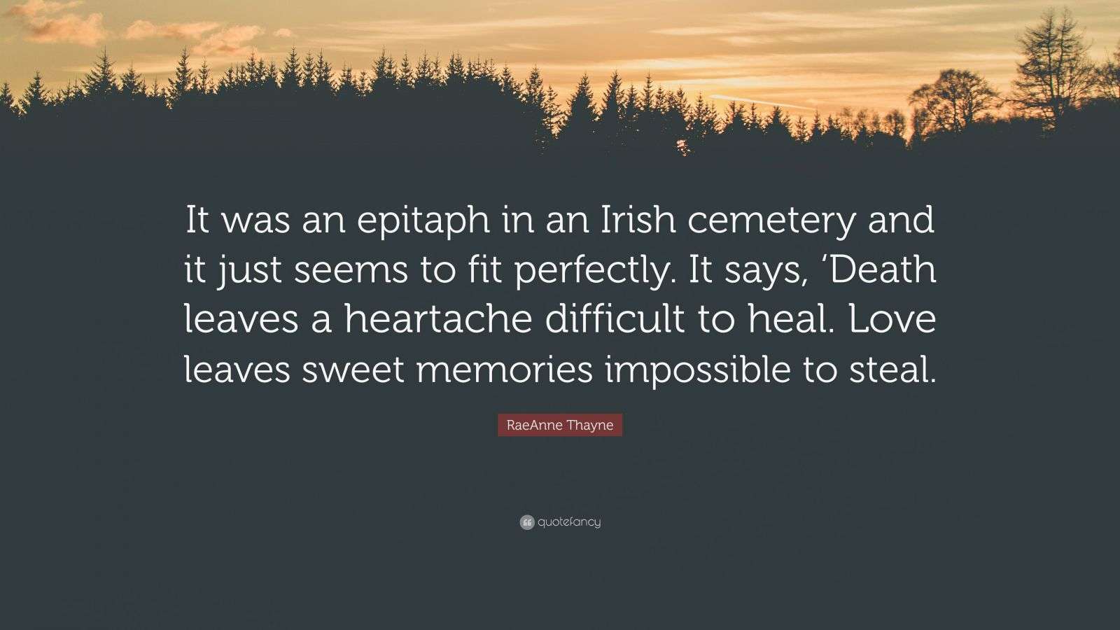 RaeAnne Thayne Quote: “It was an epitaph in an Irish cemetery and it ...