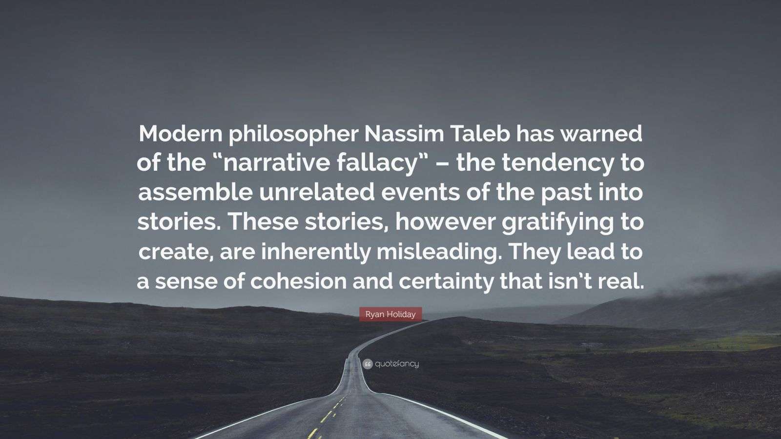Ryan Holiday Quote: “Modern philosopher Nassim Taleb has warned of the ...