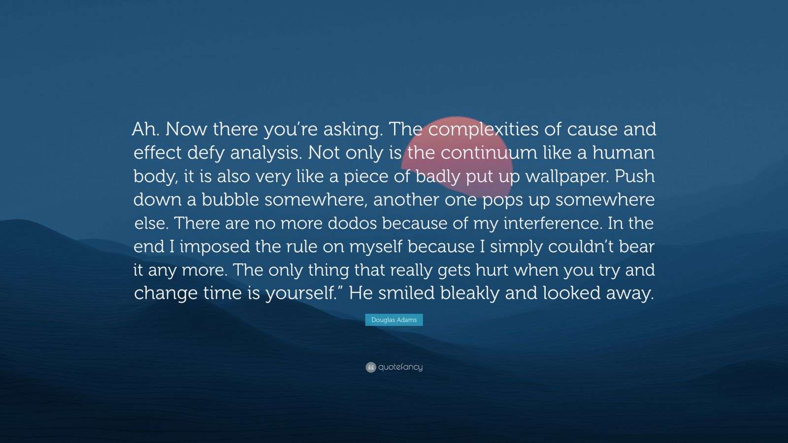 Douglas Adams Quote: “Ah. Now there you’re asking. The complexities of ...