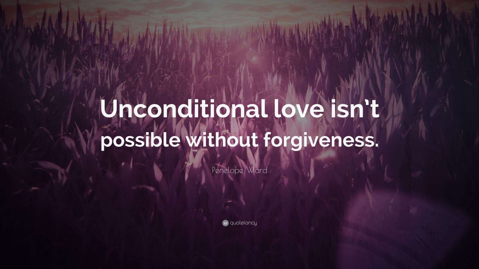 Penelope Ward Quote: “Unconditional love isn’t possible without ...