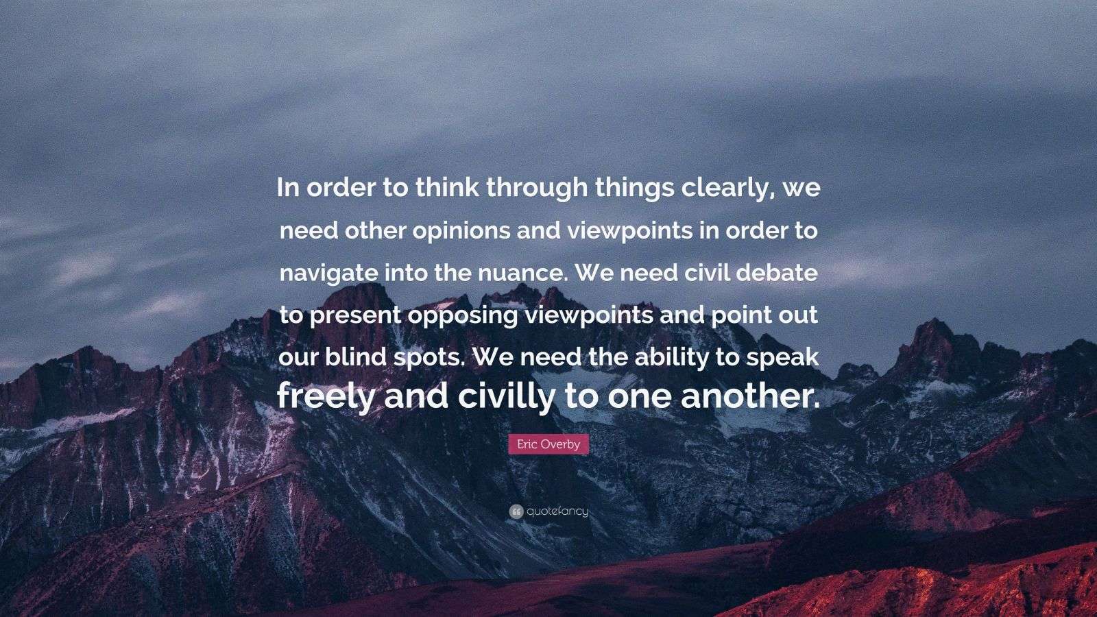 Eric Overby Quote: “In order to think through things clearly, we need ...