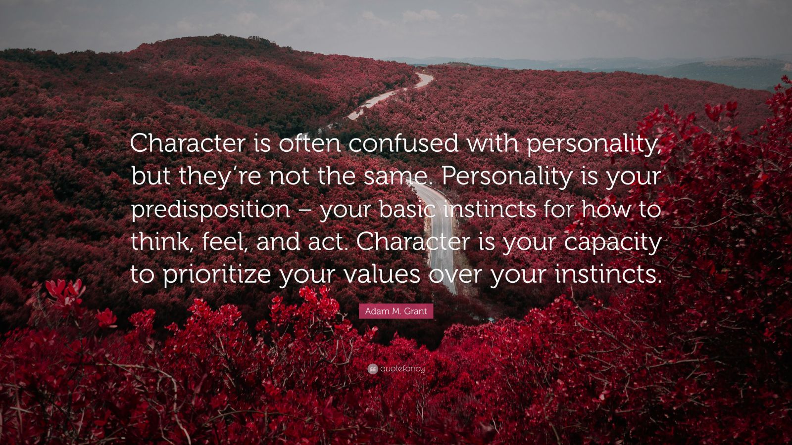 Adam M. Grant Quote: “Character is often confused with personality, but ...