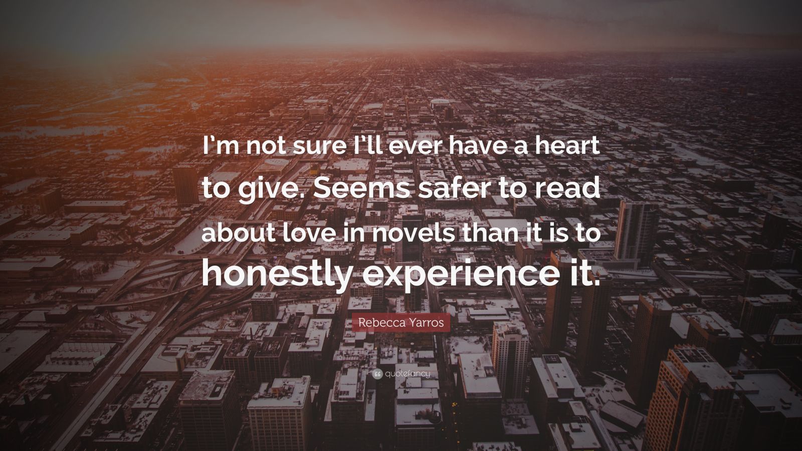 Rebecca Yarros Quote: “I’m not sure I’ll ever have a heart to give ...