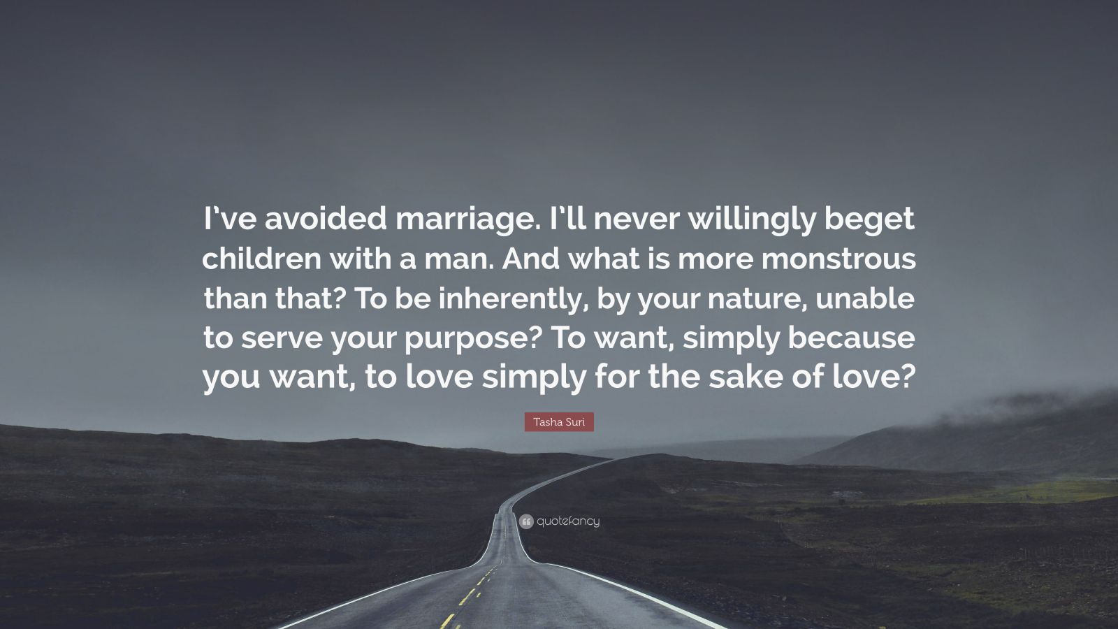 Tasha Suri Quote: “I’ve avoided marriage. I’ll never willingly beget ...