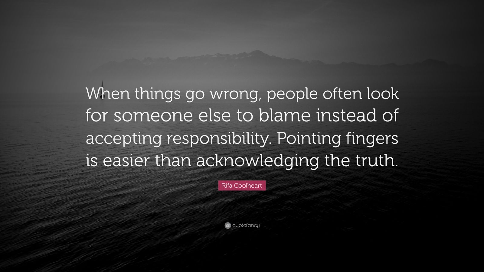 Rifa Coolheart Quote: “When things go wrong, people often look for ...