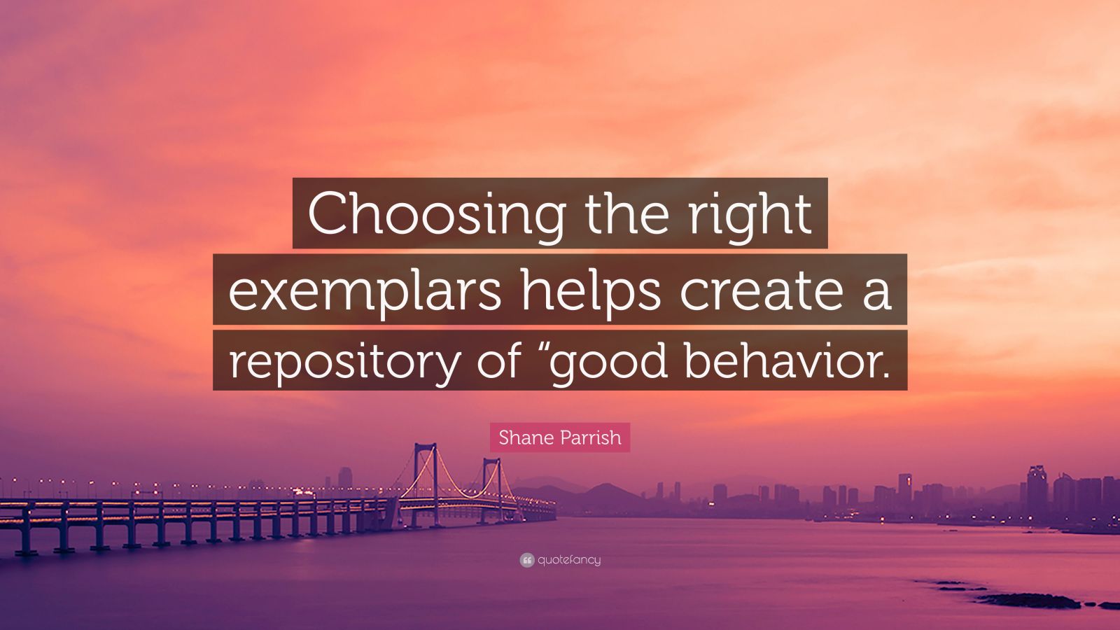 Shane Parrish Quote: “Choosing the right exemplars helps create a ...