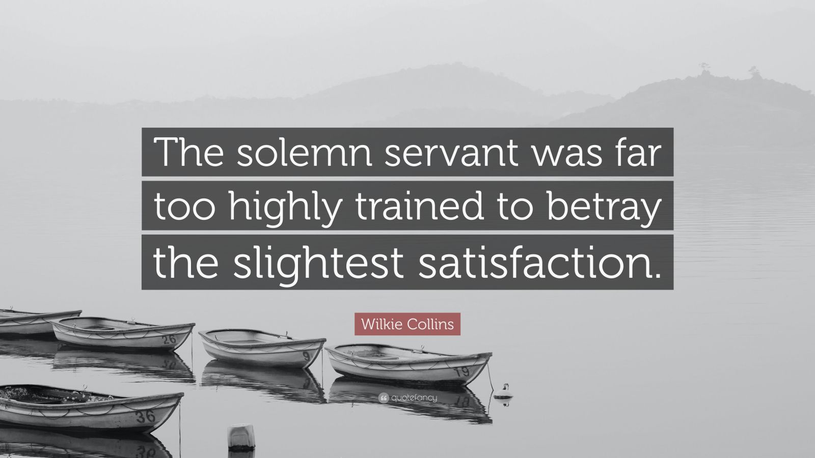 Wilkie Collins Quote: “The solemn servant was far too highly trained to ...