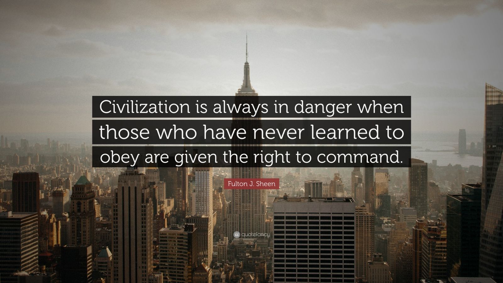 Fulton J. Sheen Quote: “Civilization is always in danger when those who ...