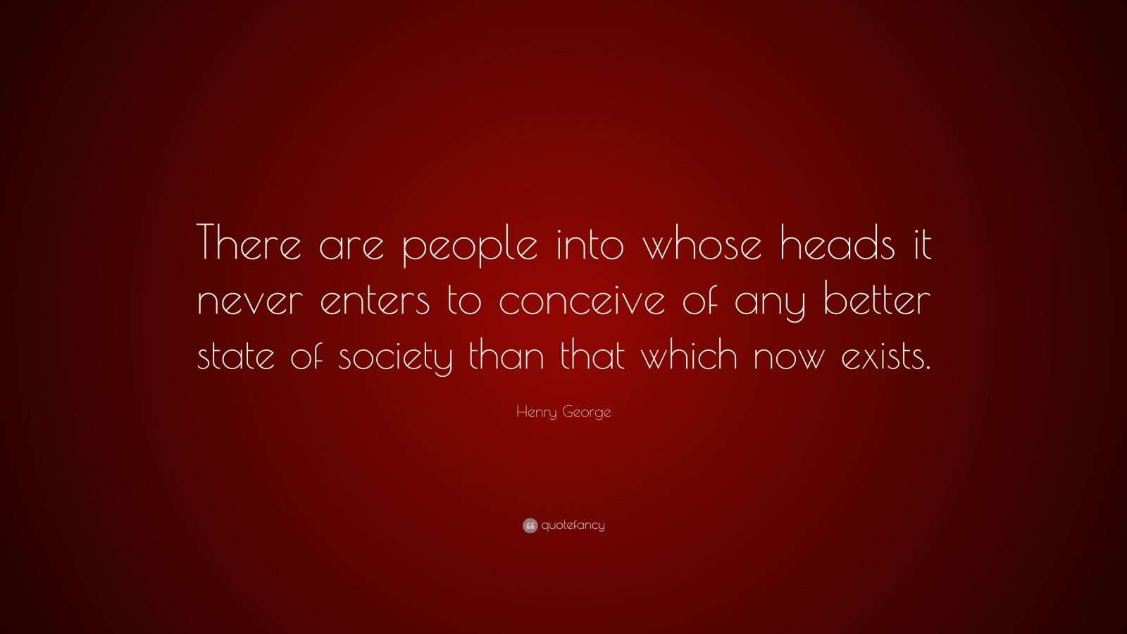 Top 70 Henry George Quotes (2023 Update) [Page 2] - Quotefancy