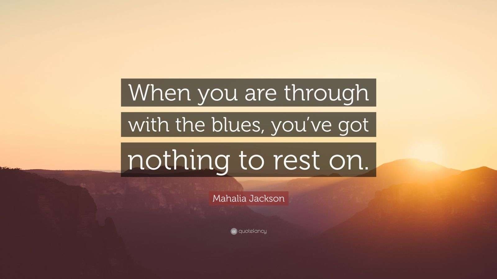 Top 35 Mahalia Jackson Quotes | 2021 Edition | Free Images - QuoteFancy