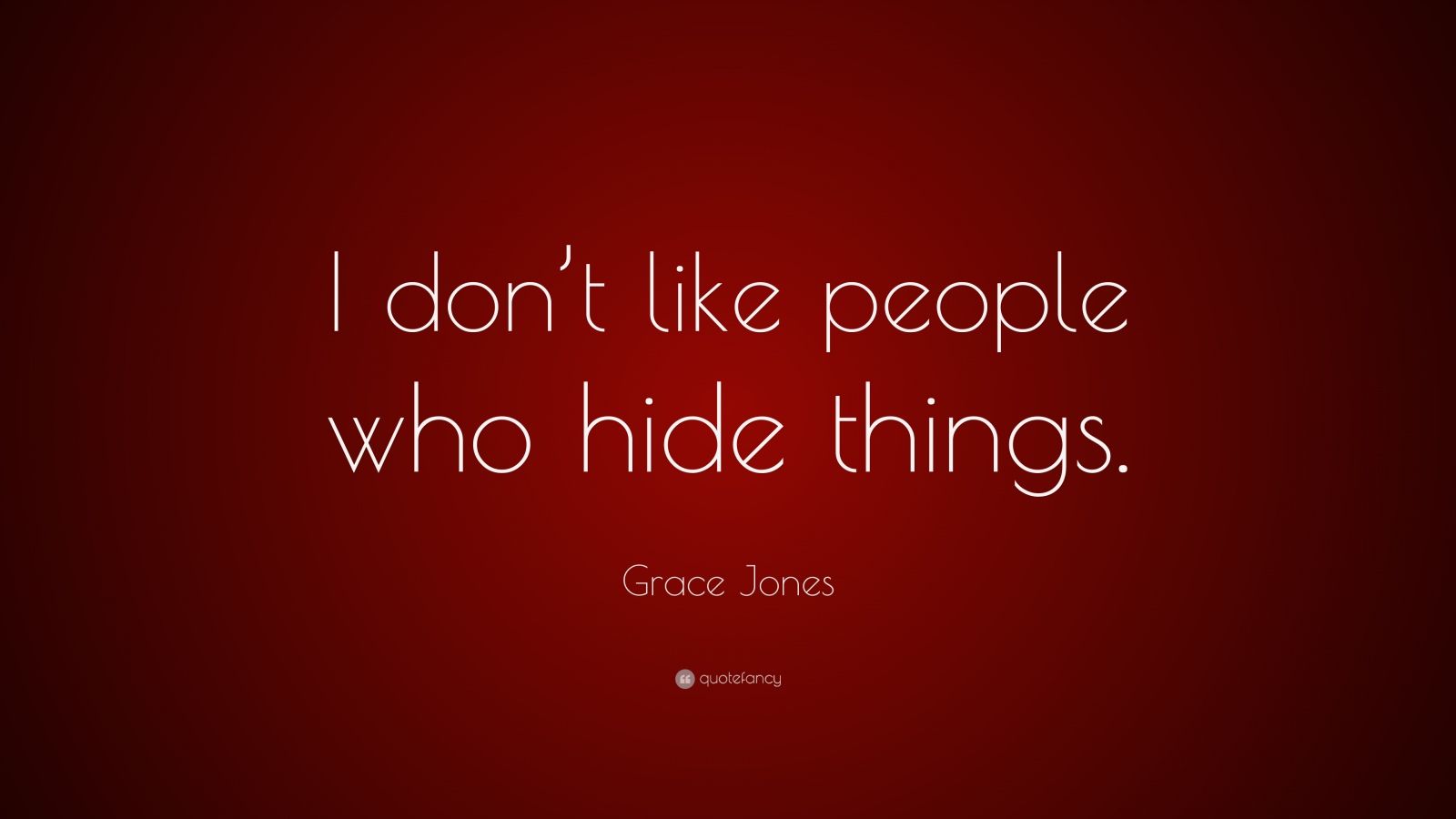 grace-jones-quote-i-don-t-like-people-who-hide-things