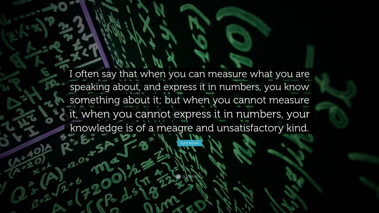 Lord Kelvin Quote: “I often say that when you can measure what you are ...