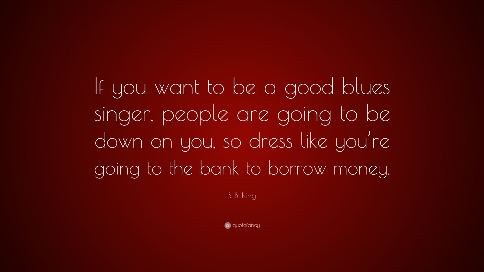 Top 70 B. B. King Quotes (2023 Update) [Page 2] - Quotefancy