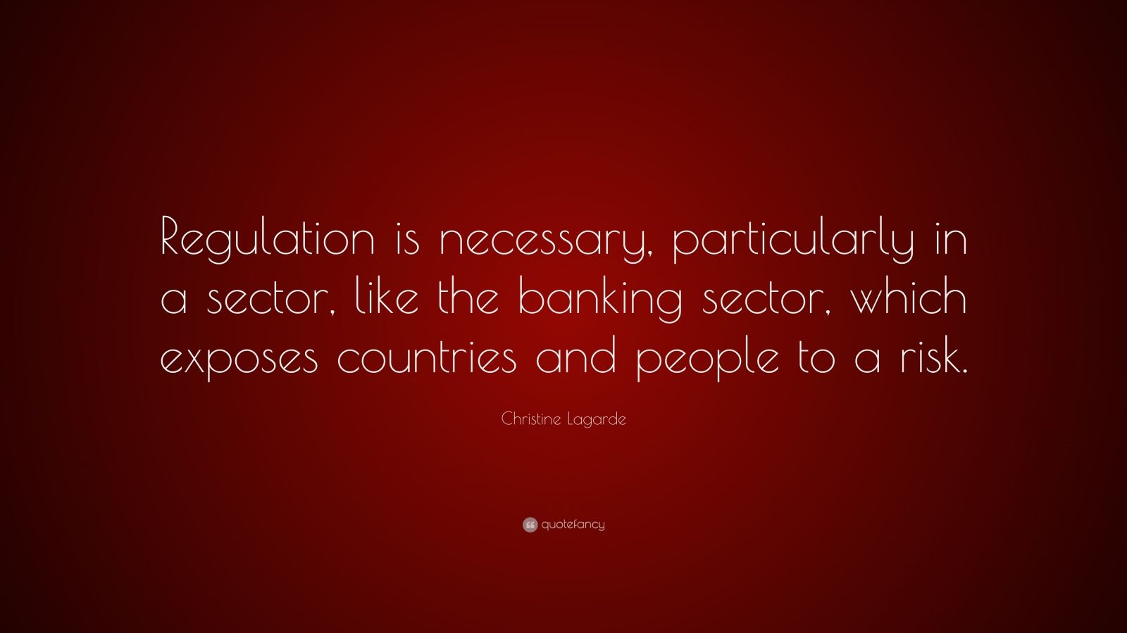 Christine Lagarde Quote: “Regulation is necessary, particularly in a ...