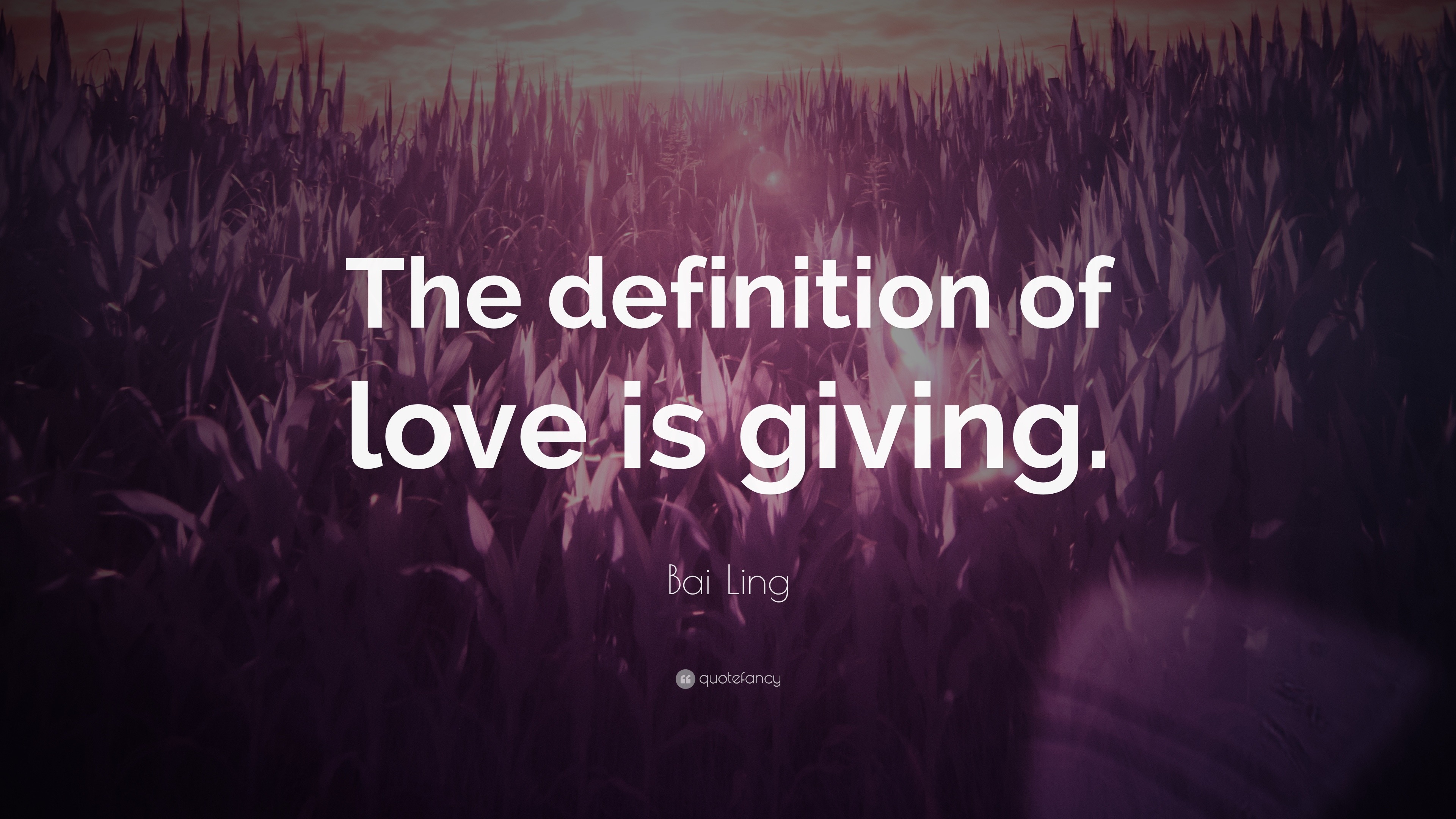 Bai Ling Quote: “The definition of love is giving.”