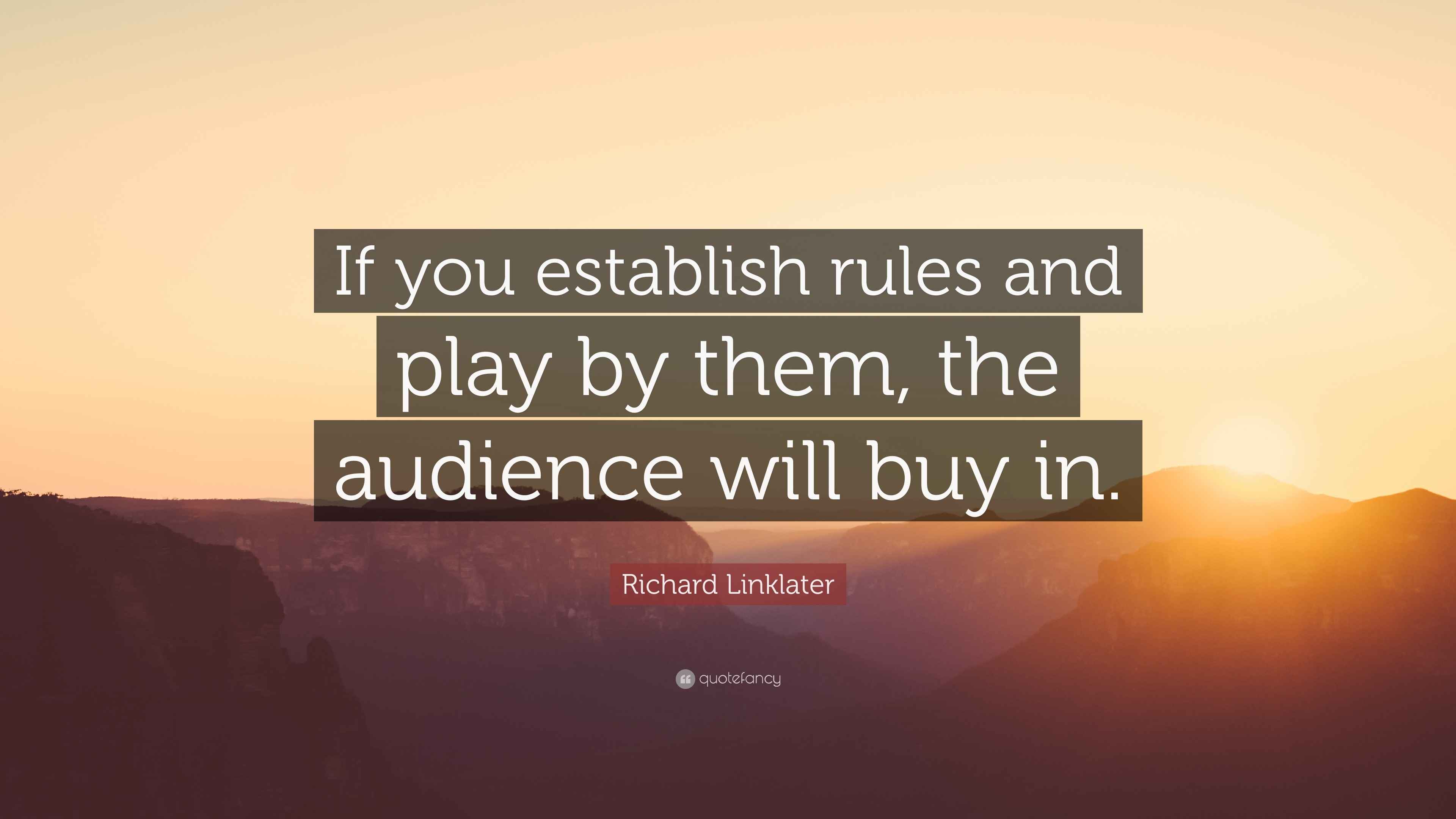 Richard Linklater Quote: “If you establish rules and play by them, the ...