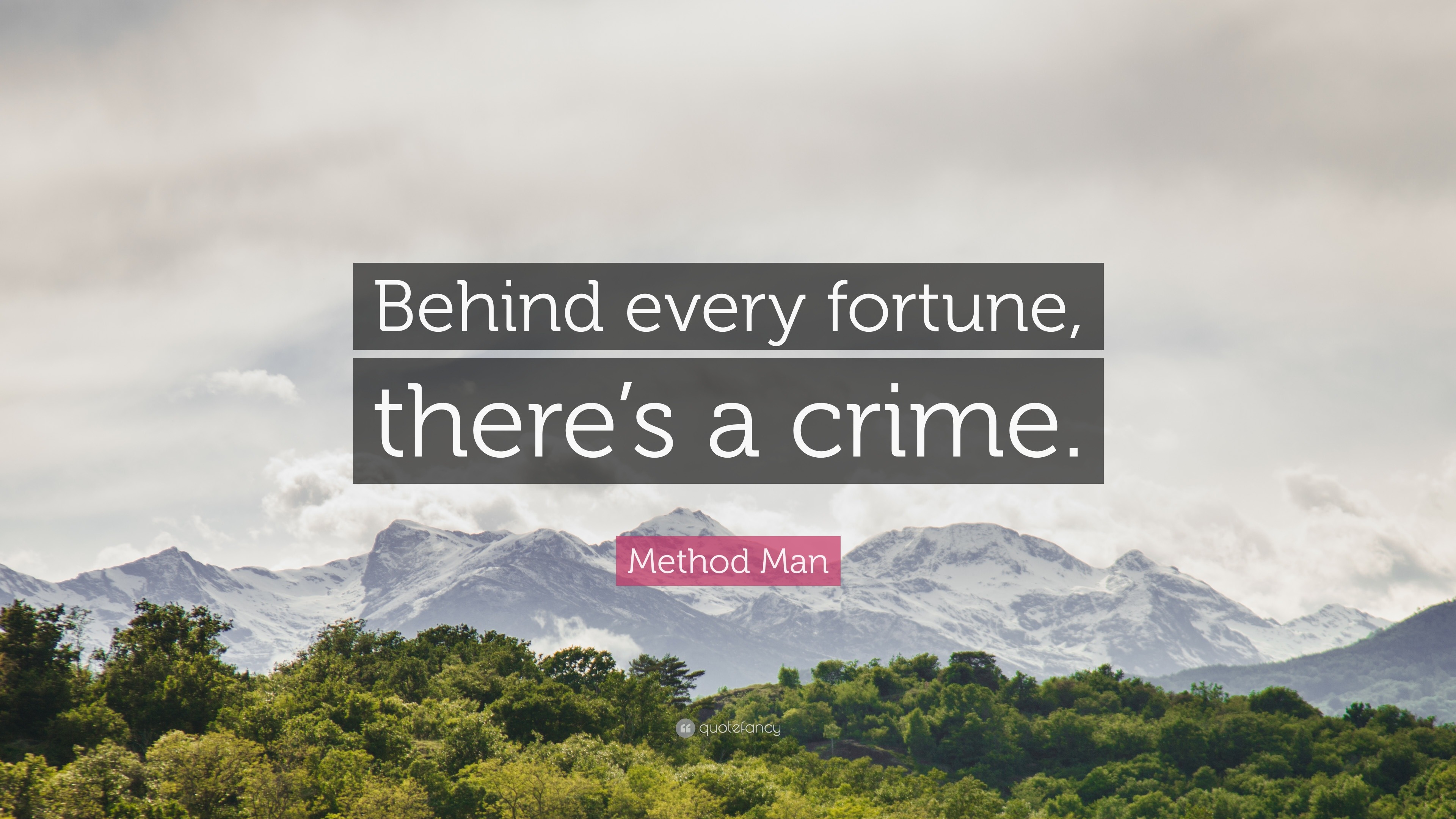 Method Man Quote: “Behind every fortune, there’s a crime.”