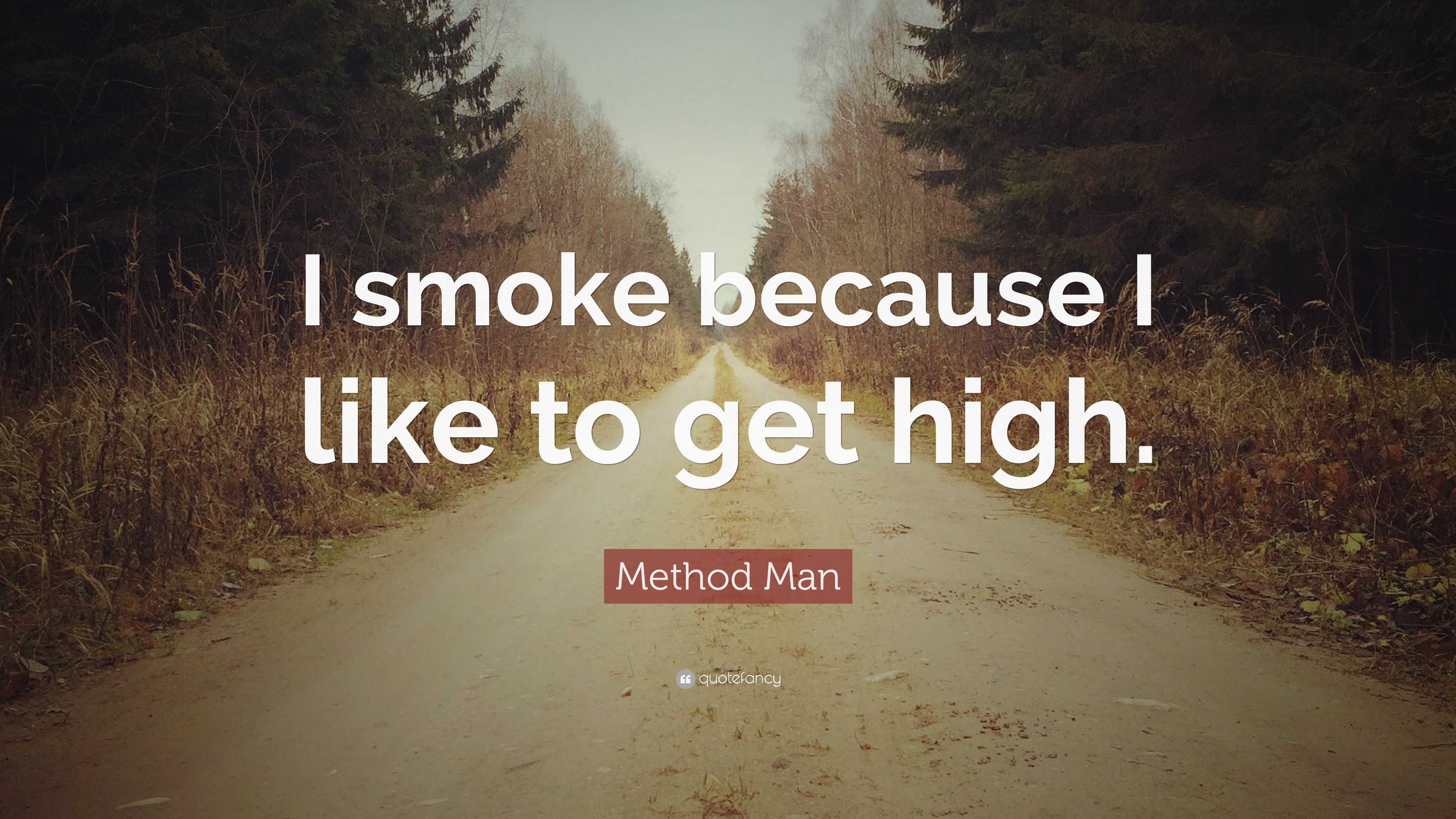 Method Man Quote: “I smoke because I like to get high.”